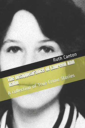 The Disappearance of Laureen Ann Rahn: A collection of True Crime ...