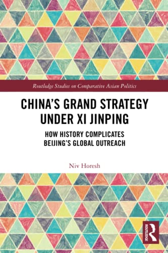 China’s Grand Strategy Under Xi Jinping by Niv Horesh | Goodreads