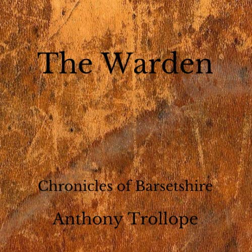 The Warden: Chronicles of Barsetshire by Anthony Trollope | Goodreads