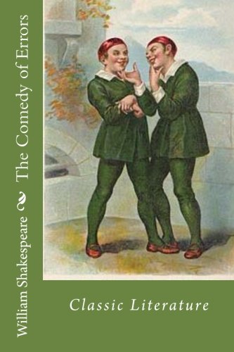 The Comedy of Errors: Classic Literature by William Shakespeare | Goodreads