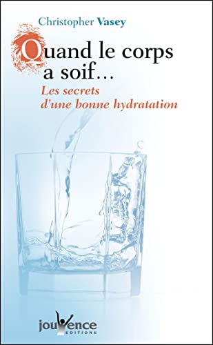 Quand le corps a soif... (French Edition) by Christopher Vasey | Goodreads