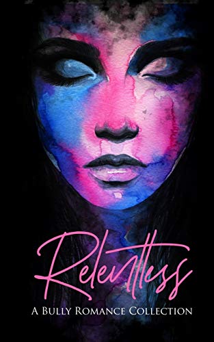 Relentless (A Bully Romance Boxset) by BBB Publishings | Goodreads