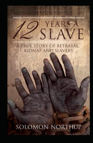 Twelve Years a Slave: Classic Edition(Annotated) by Solomon Northup ...