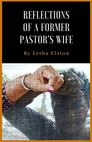 Reflections of A Former Pastor's Wife by Letha Elston | Goodreads