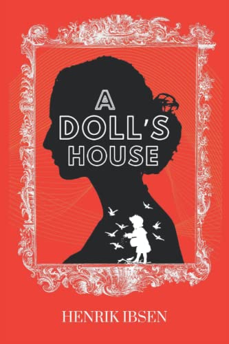 A Doll’s House (Annotated) by Henrik Ibsen | Goodreads