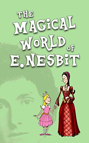 The Magical World of E. Nesbit by Edith Nesbit | Goodreads