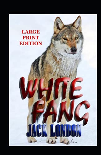 White Fang Novel by Jack London:(Annotated Edition) by Jack London ...