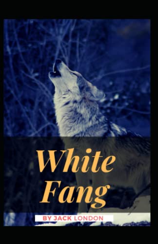 White Fang: Jack London (Classics, Literature) [Annotated] by Jack ...