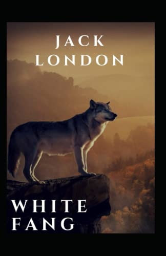 White Fang: Jack London (Classics, Literature) [Annotated] by Jack ...