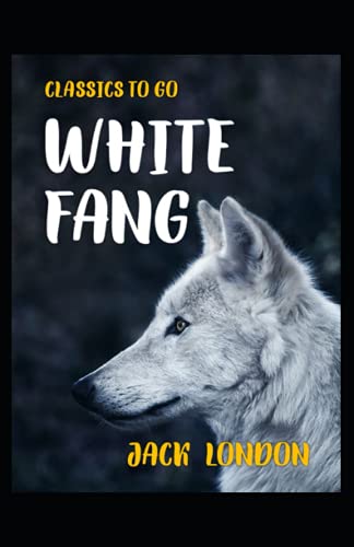 White Fang Novel by Jack London:(Annotated Edition) by Jack London ...