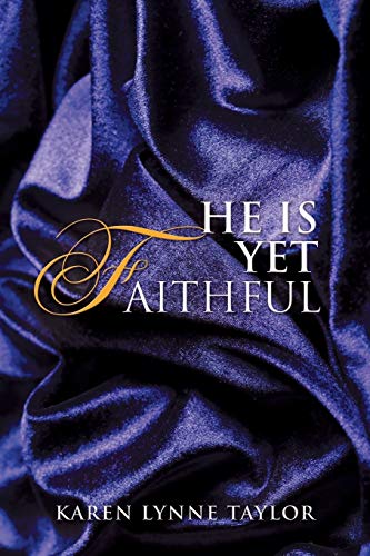 He Is Yet Faithful by Karen Lynne Taylor | Goodreads