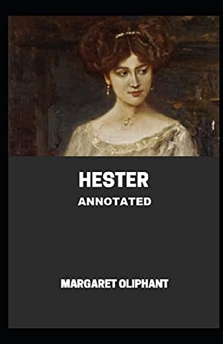 Hester Annotated by Mrs. Oliphant | Goodreads