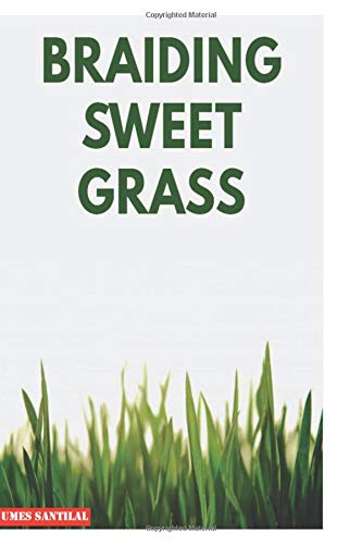 Braiding Sweet Grass by Umes Santilal | Goodreads