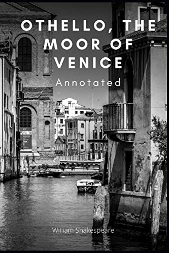 Othello, The Moor of Venice Annotated by William Shakespeare | Goodreads