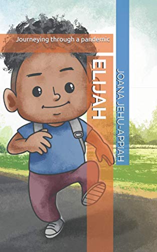 ELIJAH: Journeying through a pandemic by JOANA JEHU-APPIAH | Goodreads