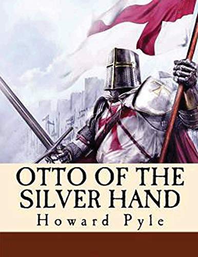 Otto of the Silver Hand (Annotated) by Howard Pyle | Goodreads
