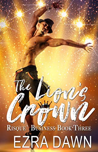 The Lion's Crown (Risque Business) by Ezra Dawn | Goodreads