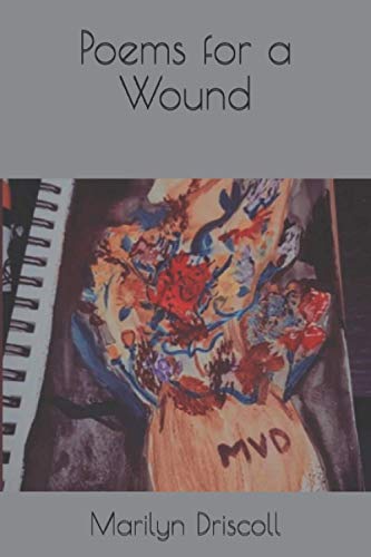 Poems for a Wound by Marilyn Driscoll | Goodreads