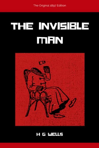 The Invisible Man: The Original 1897 Edition by H.G. Wells | Goodreads