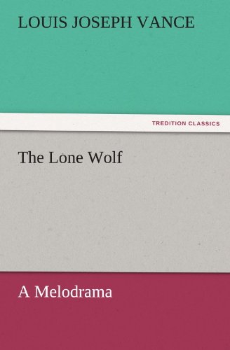 The Lone Wolf A Melodrama by Louis Joseph Vance | Goodreads