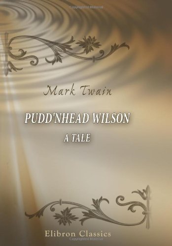 Pudd'nhead Wilson: A Tale by Mark Twain | Goodreads