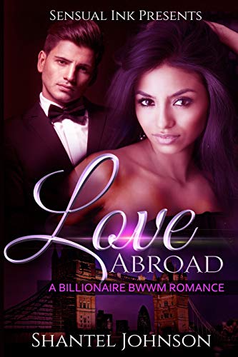 Love abroad: A BWWM Billionaire Romance by Shantel Johnson | Goodreads
