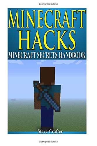 Minecraft Hacks: Minecraft Secrets Handbook by Steve Crafter | Goodreads