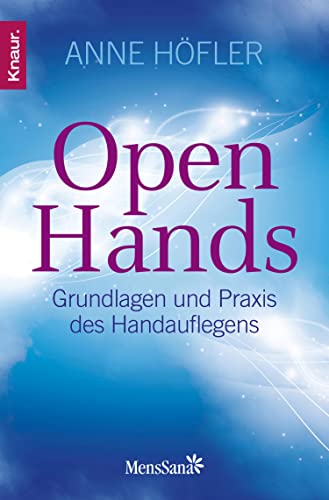 Open Hands: Grundlagen und Praxis des Handauflegens by Anne Höfler ...