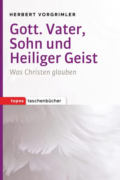 Gott Vater, Sohn und Heiliger Heist: Was Christen glauben by Herbert ...