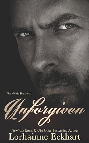 Unforgiven (The Wilde Brothers) by Lorhainne Eckhart | Goodreads