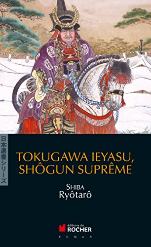 Tokugawa Ieyasu, shôgun suprême (Série japonaise) by Ryōtarō Shiba ...