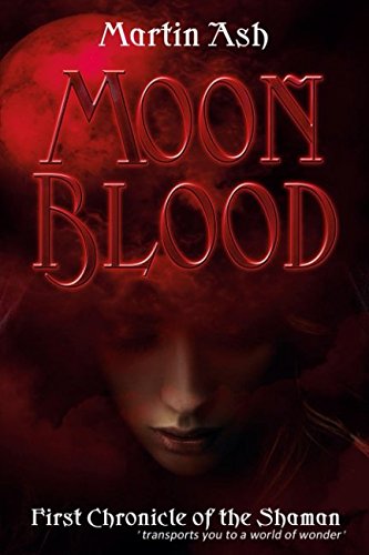 MOONBLOOD: First Chronicle of the Shaman by Martin Ash | Goodreads