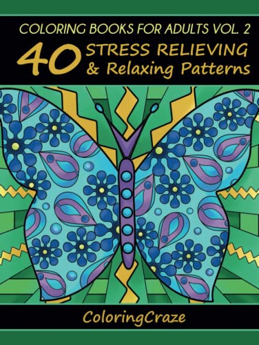 Coloring Books For Adults Volume 2: 40 Stress Relieving And Relaxing Patterns, Adult Coloring ...