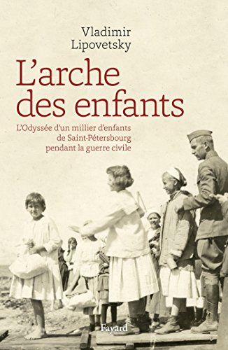 L'Arche des enfants: L'odyssée de huit cents enfants de Saint ...