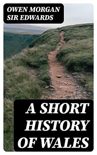 A Short History of Wales by Owen Morgan Edwards | Goodreads