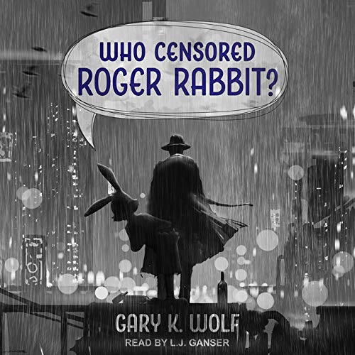 Who Censored Roger Rabbit? Lib/E by Gary K. Wolf | Goodreads
