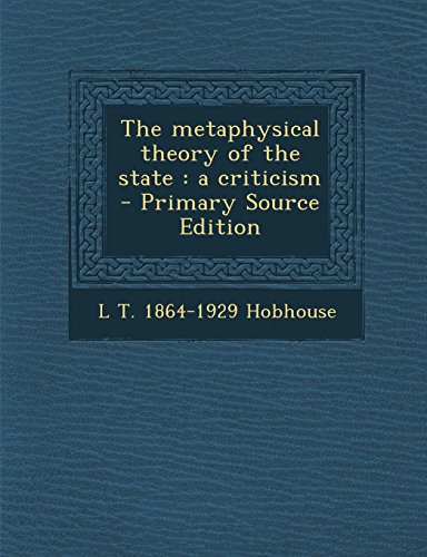 The metaphysical theory of the state: a criticism - Primary Source ...