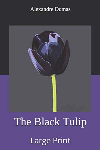 The Black Tulip: Large Print by Alexandre Dumas | Goodreads