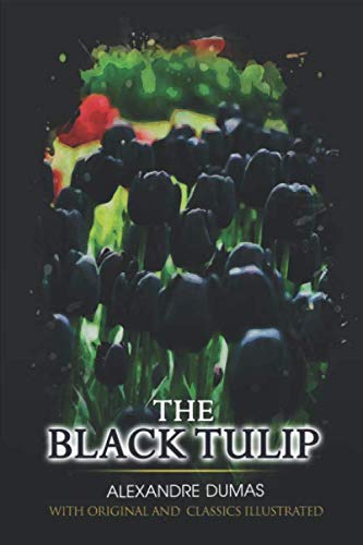 The Black Tulip: illustrated and Original Classic Novel by Alexandre Dumas | Goodreads