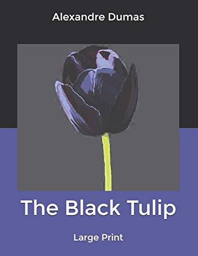 The Black Tulip: Large Print by Alexandre Dumas | Goodreads