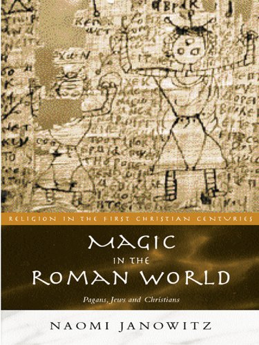 Magic in the Roman World: Pagans, Jews and Christians by Naomi Janowitz ...