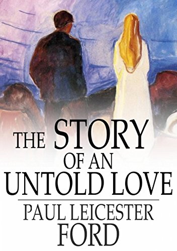 Story of an Untold Love by Paul Leicester Ford | Goodreads