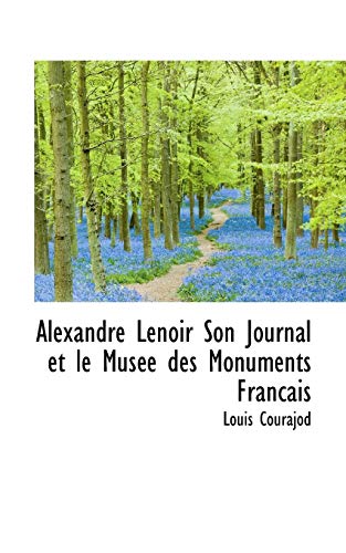 Alexandre Lenoir Son Journal Et Le Musee Des Monuments Francais by ...