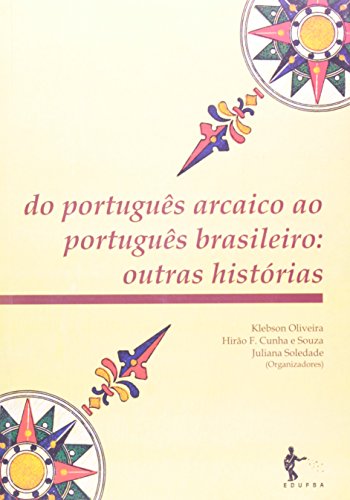 Do Portugues Arcaico ao Portugues Brasileiro: Outras Historias by ...