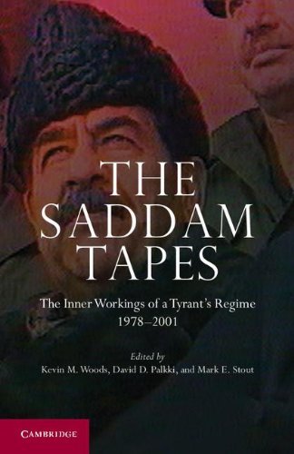 The Saddam Tapes: The Inner Workings of a Tyrant's Regime, 1978–2001 by ...