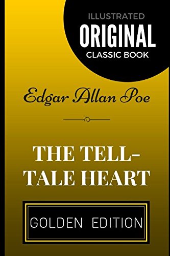 The Tell-Tale Heart: By Edgar Allan Poe - Illustrated by Edgar Allan ...