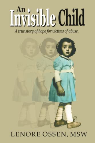 An Invisible Child: A true story of hope for victims of abuse by Lenore ...