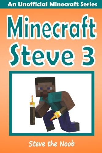 Minecraft Steve 3: An Unofficial Minecraft Series by Steve the Noob ...
