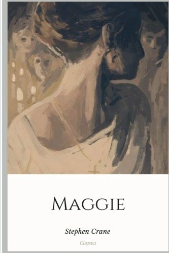 Maggie by Stephen Crane | Goodreads