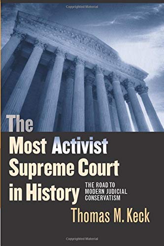 The Most Activist Supreme Court in History: The Road to Modern Judicial ...